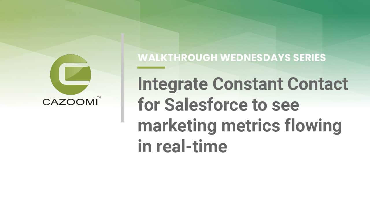 Integrate Constant Contact For Salesforce To See Marketing Metrics Flowing In Real Time